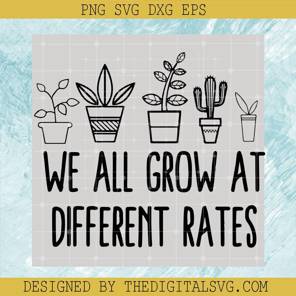 We All Grow at Different Rates SVG, Plant Mama SVG, Teacher Together T ...