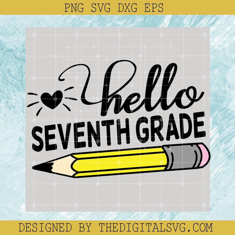 Hello Seventh Grade Svg, Pencil Svg, Back To School Svg | TheDigitalSVG