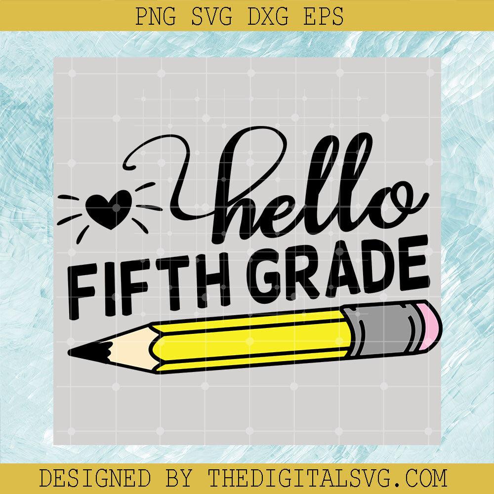 Hello Fifth Grade Svg, Pencil Svg, Back To School Svg | TheDigitalSVG