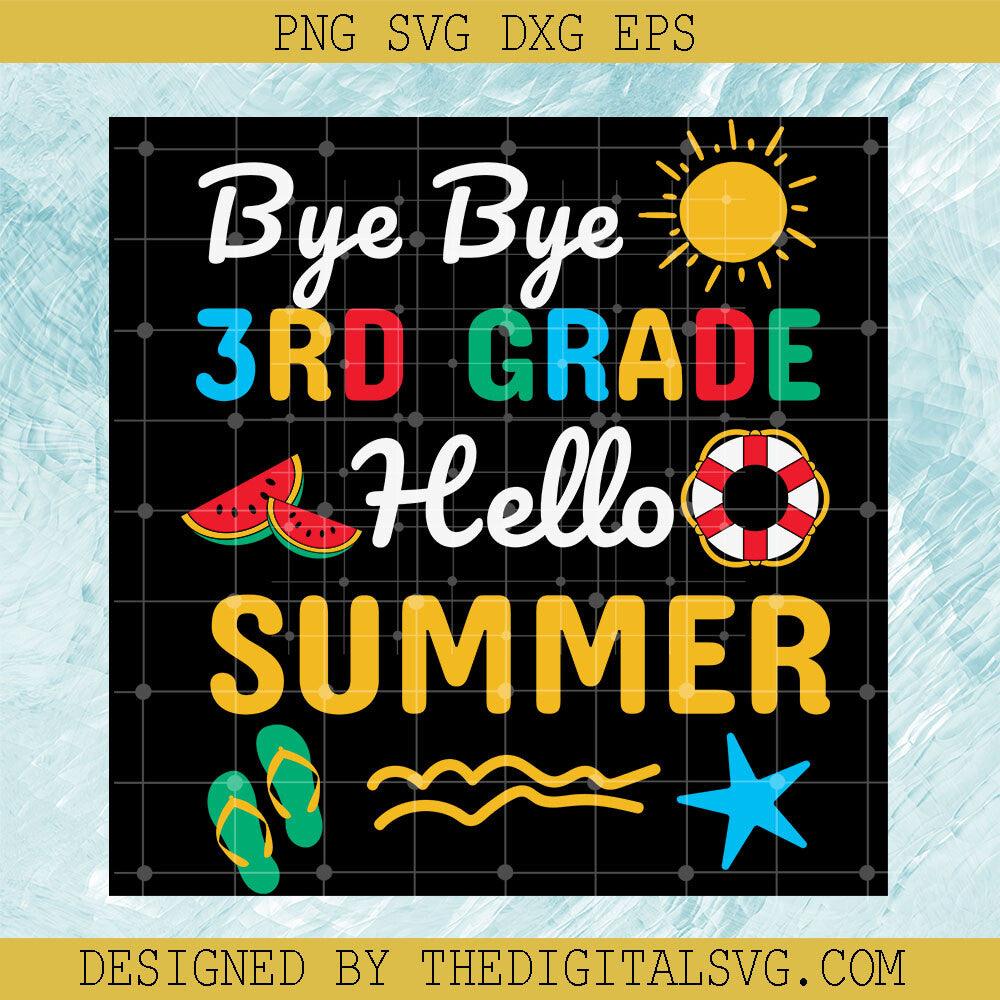 Bye Bye 3Rd Grade Hello Summer Svg, Sun Summer Svg, Back To School Svg ...