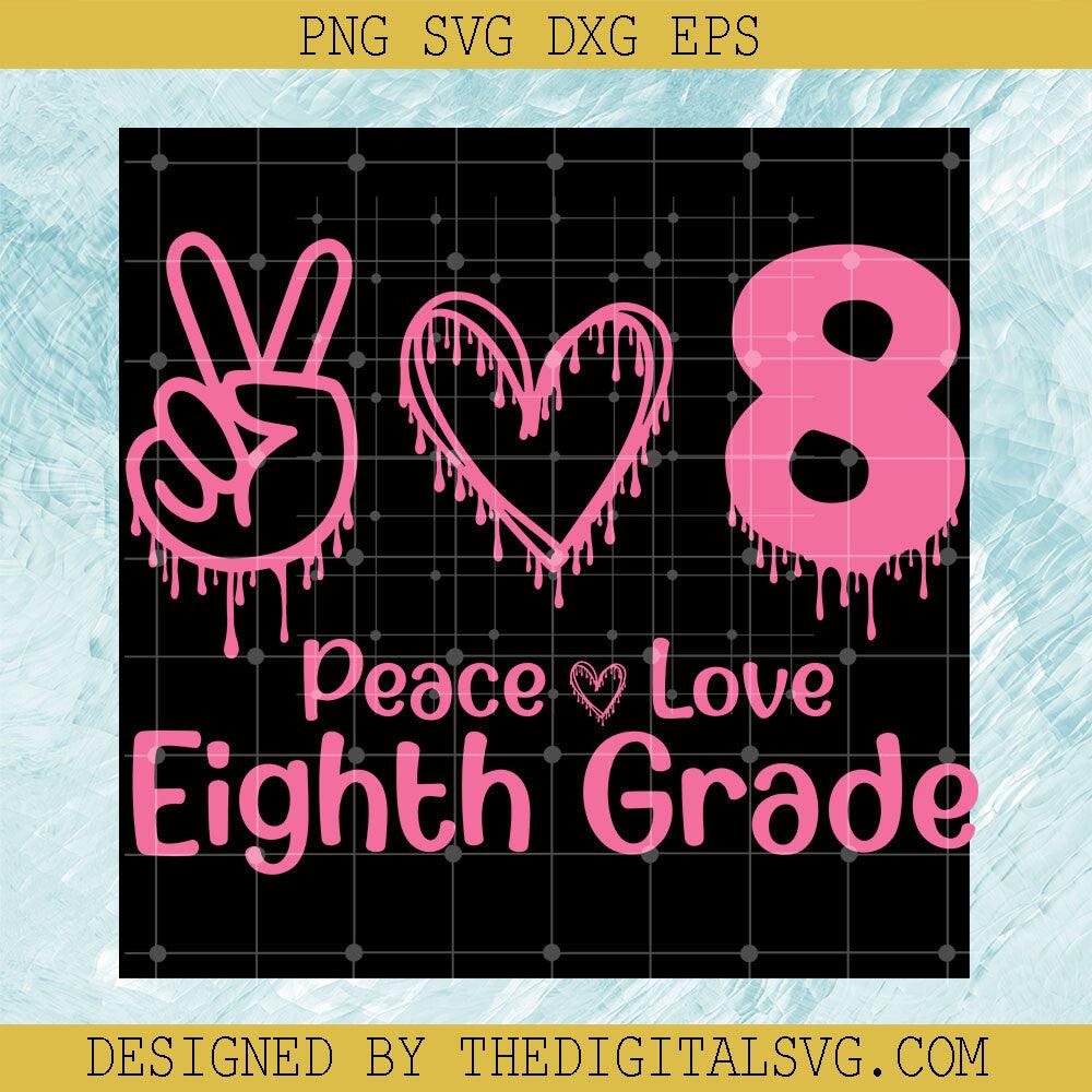 Peace Love Eighth Grade Svg, Back To School Svg, Peace Love Svg ...