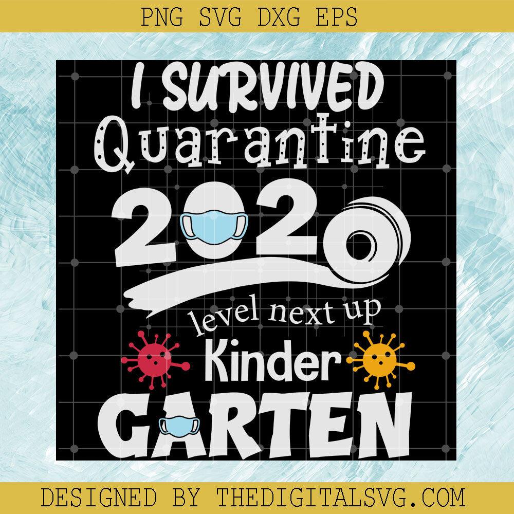 I Survived Quarantine 2020 Level Next Up Kinder Garten Svg, Back To ...