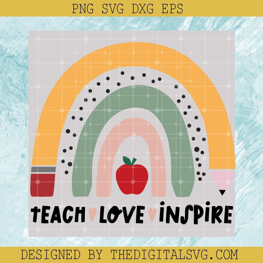 Teach Love Inspire Svg, Rainbow School Svg, Teacher Svg | TheDigitalSVG