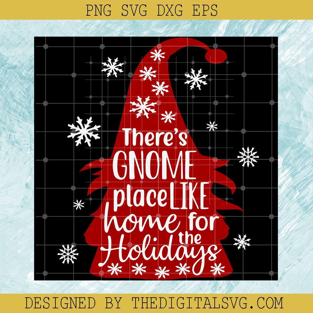 Christmas Svg, The Holiday Svg, There's Gnome Place Like Home For the ...