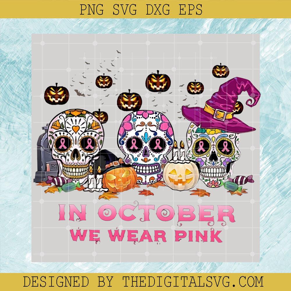Sugar Skull PNG, In October We Wear Pink PNG, Breast Cancer Awareness ...