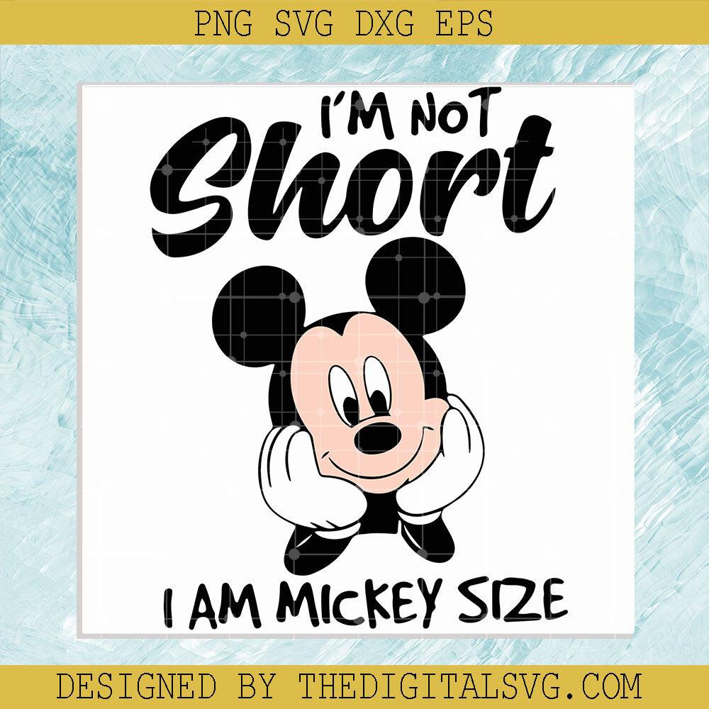 I'm Not Short SVG, I Am Mickey Size SVG, Mickey Mouse SVG | TheDigitalSVG