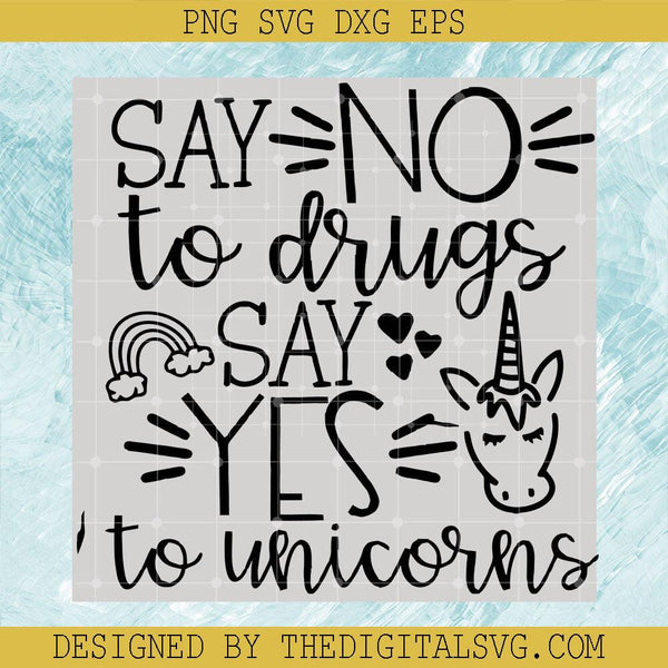 2AklfY.Drug-Free-SVG-PNG-EPS-DXF-Say-No-To-Drugs-Say-Yes-To-Unicorn-Svg ...