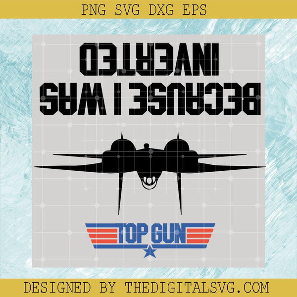 2Ian7p.Top-Gun-SVG-Because-I-Was-Inverted-SVG-Maverick-SVG-copy_grande ...