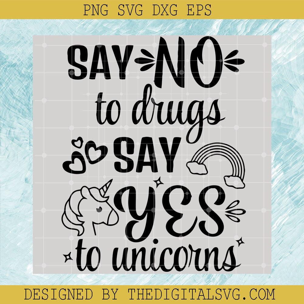 Girl Anti Drug Saying SVG, Say No To Drugs Say Yes To Unicorn SVG, Kid ...