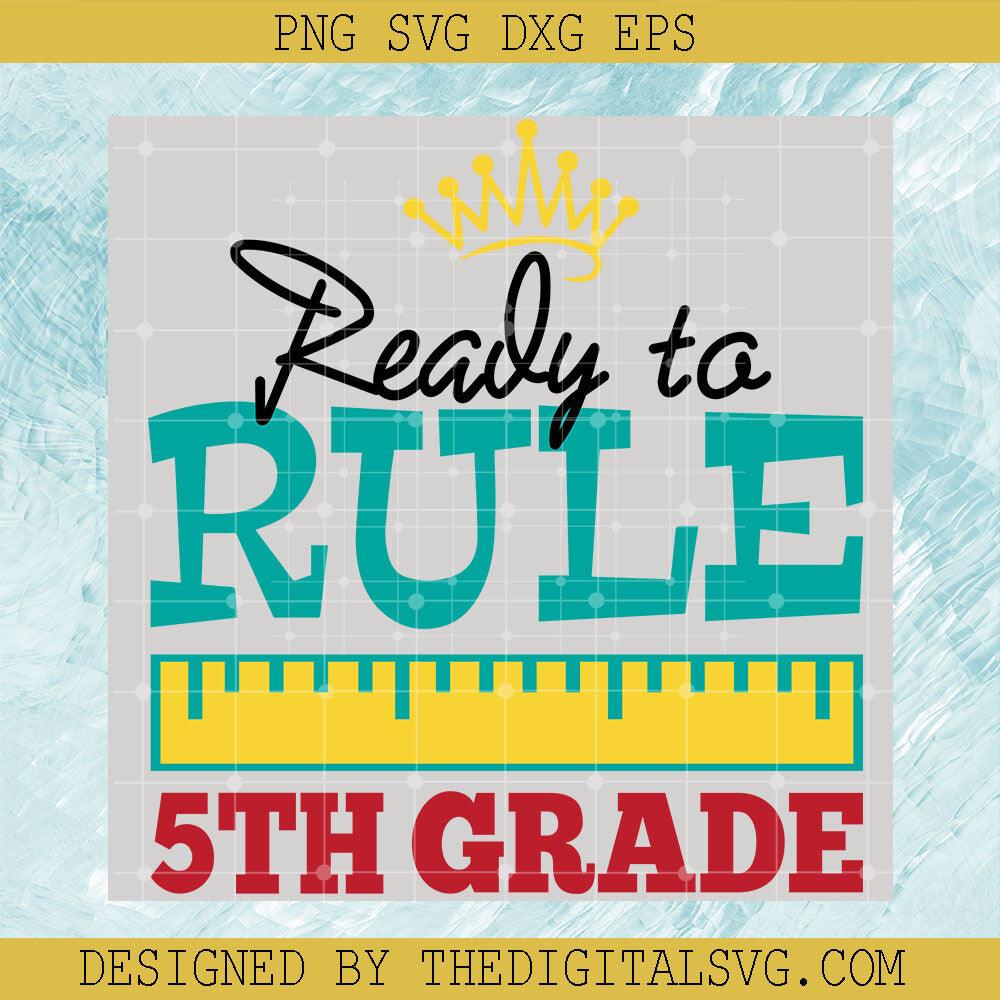 Ready To Rule 5Th Grade Svg, Rule Svg, Back To School Svg | TheDigitalSVG