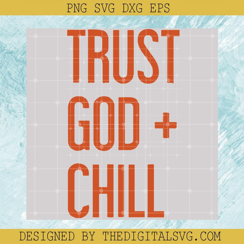 Trust God And Chill Svg, God Svg, Jesus Svg, Quotes God Svg | TheDigitalSVG